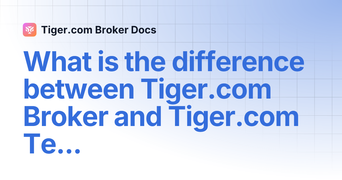 What is the difference between Tiger.com Broker and Tiger.com Terminal accounts? | English ...