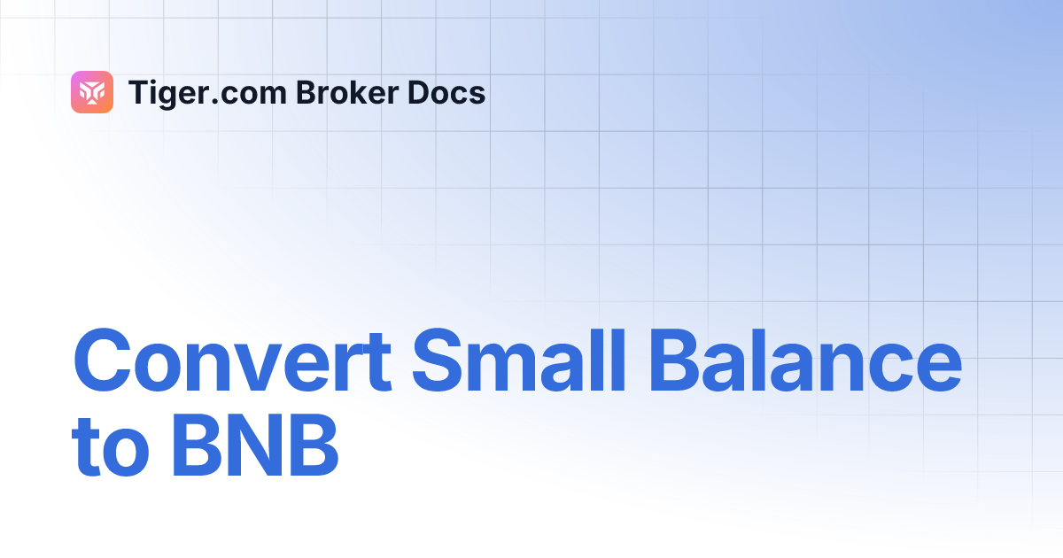 Convert Small Balance to BNB | English | Tiger.com Broker Docs
