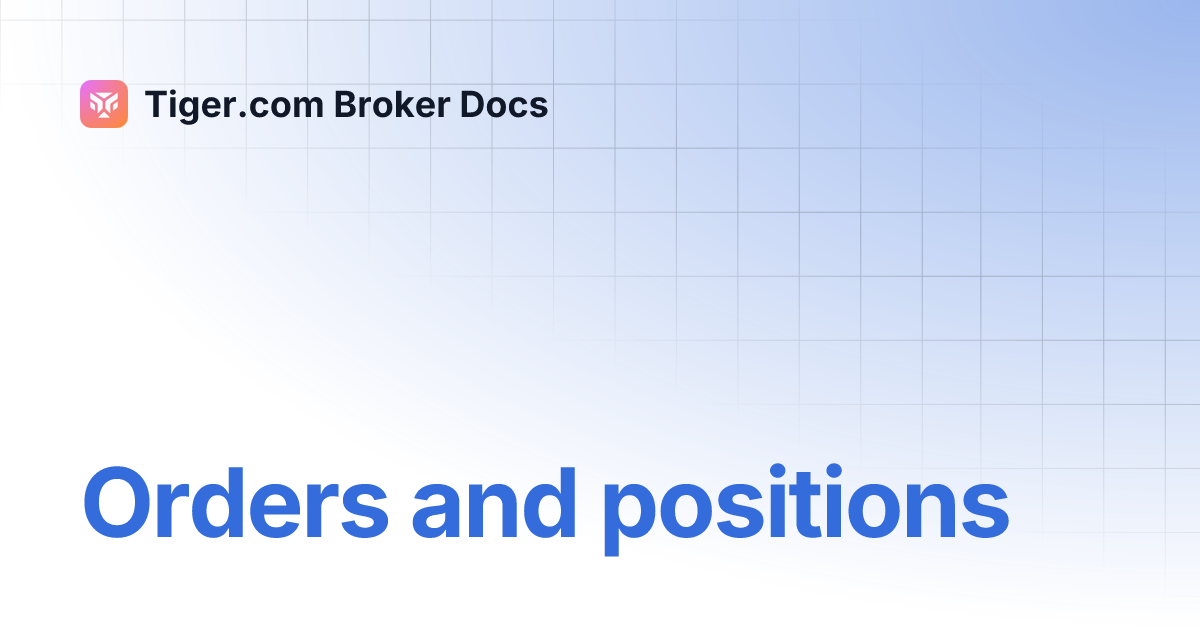 Orders and positions | Tiger.com Broker Docs