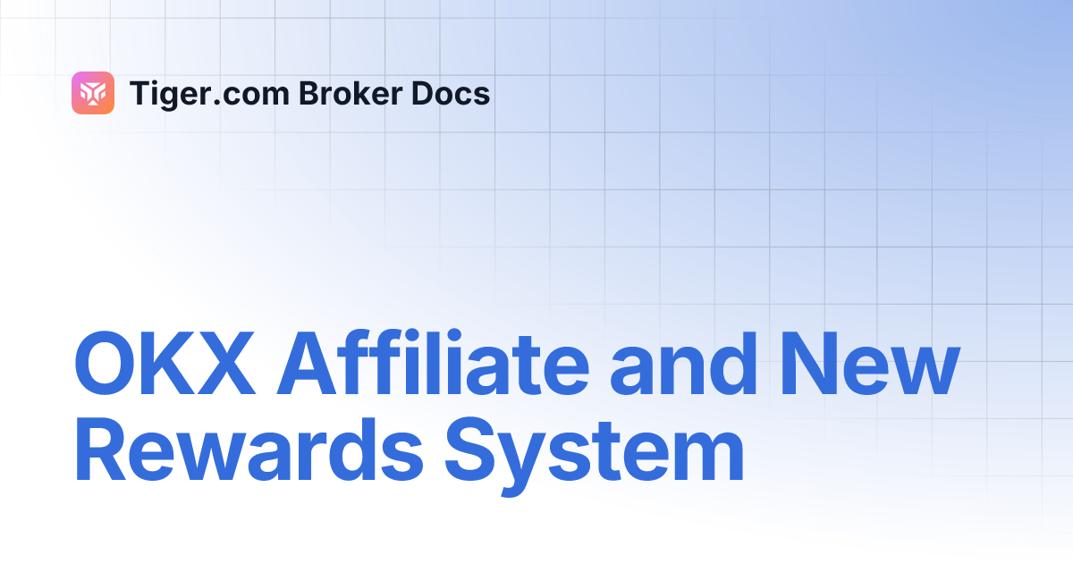 OKX Affiliate and New Rewards System | English | Tiger.com Broker Docs